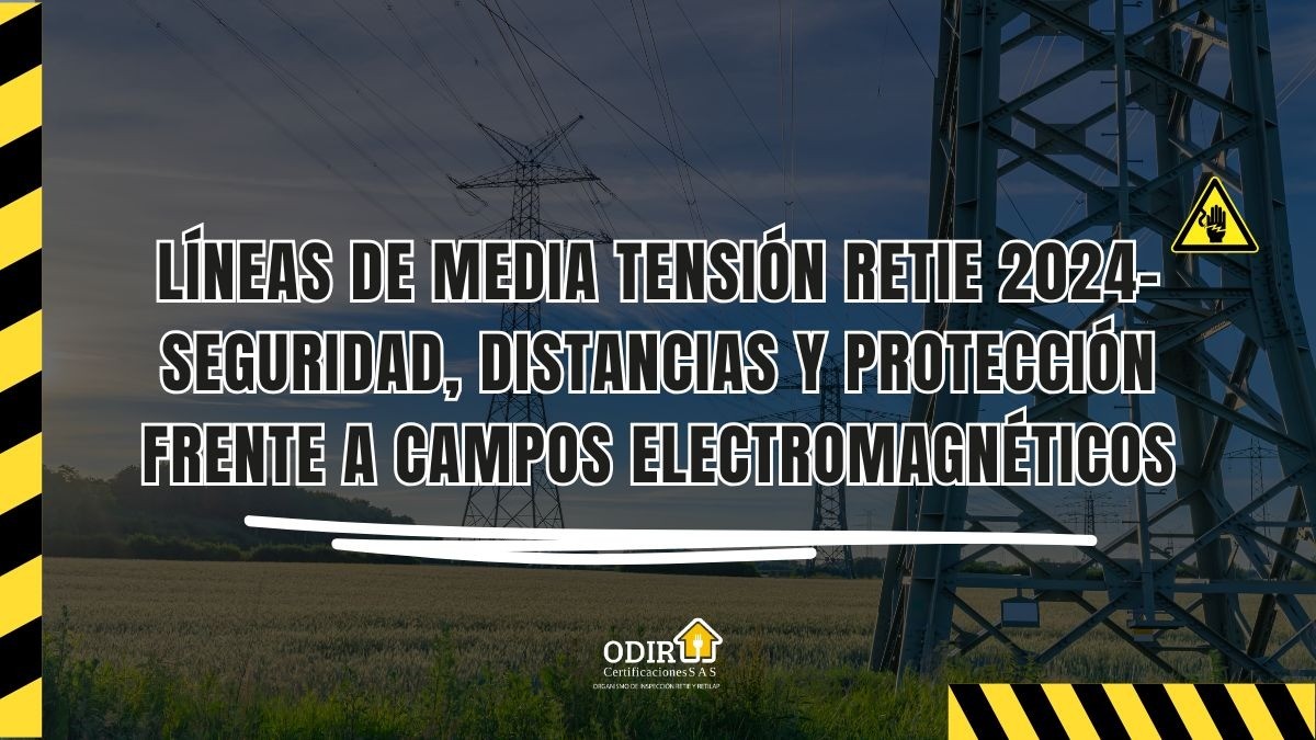 Líneas de Media Tensión RETIE 2024: Seguridad, Distancias y Protección ...